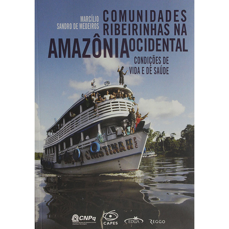 Comunidades Ribeirinhas na Amazônia Ocidental: Condições de Vida e de Saúde